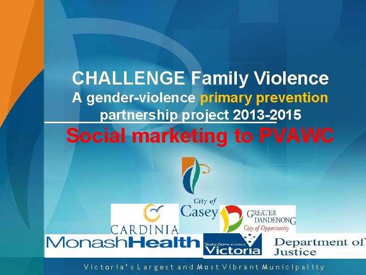 CHALLENGE Family Violence A genderviolence primary prevention partnership