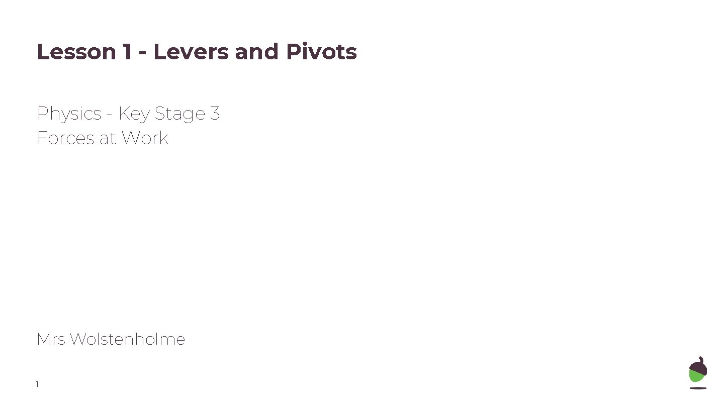 Lesson 1 Levers and Pivots Physics Key Stage