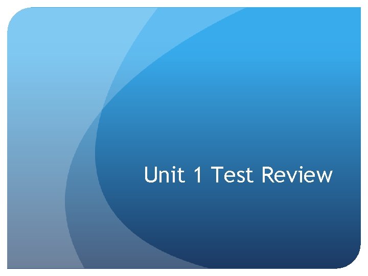 Unit 1 Test Review 1 Scientists use observations
