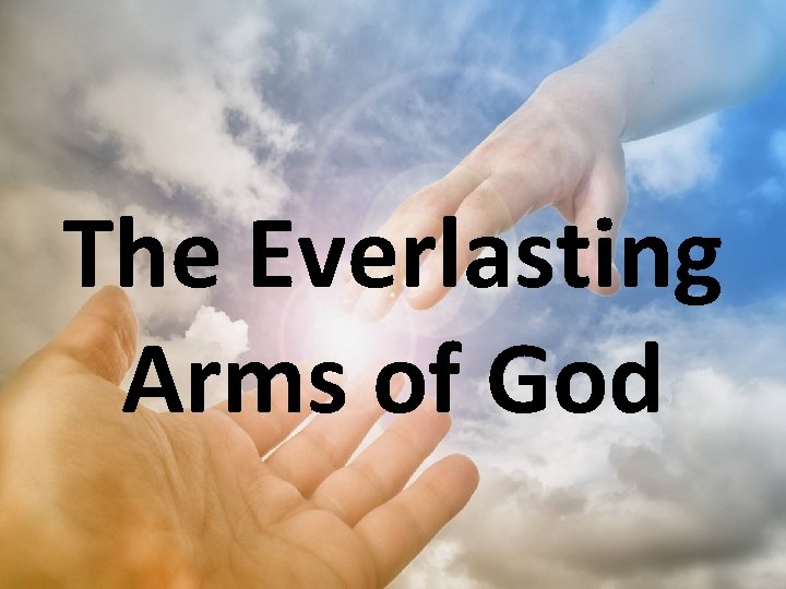 GOD Nobody Cares The Everlasting Arms of God