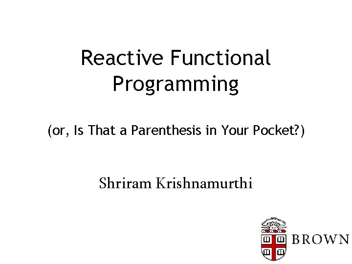 Reactive Functional Programming or Is That a Parenthesis