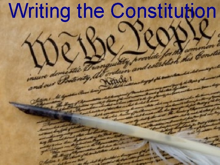 Writing the Constitution What the Framers Agreed On