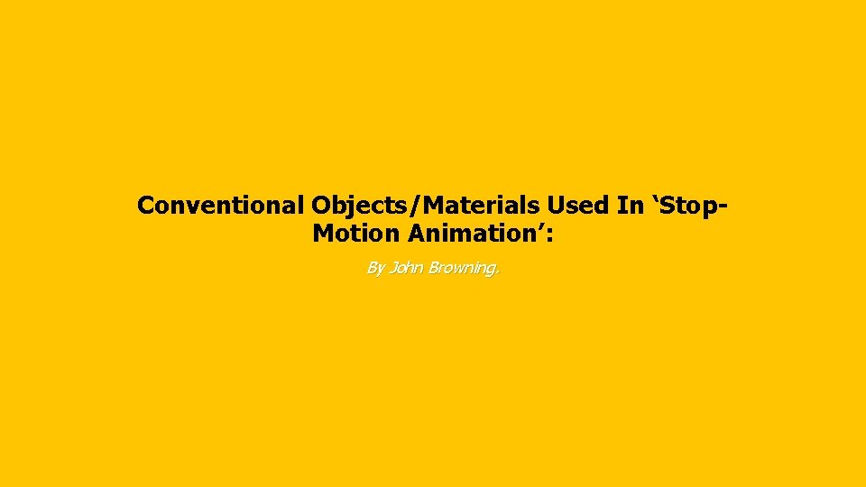 Conventional ObjectsMaterials Used In Stop Motion Animation By