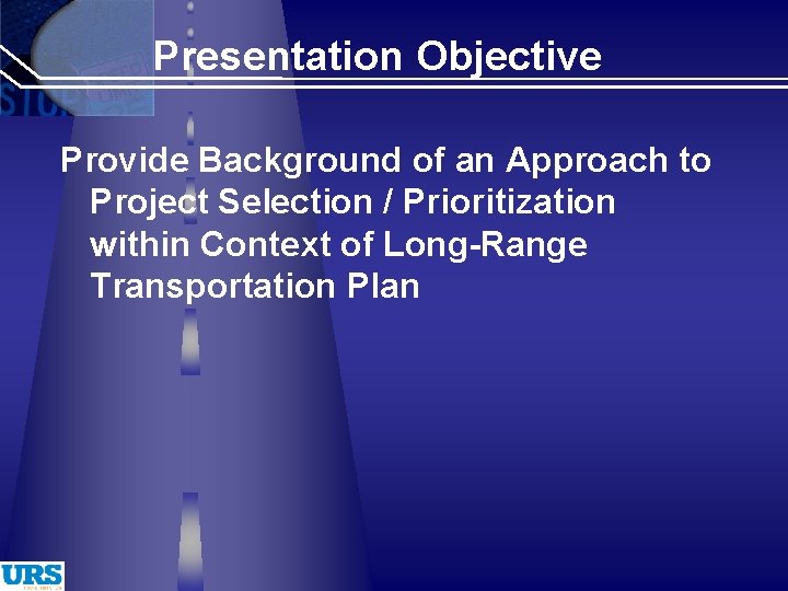 LRTP Project Selection and Prioritization Presentation Objective Provide