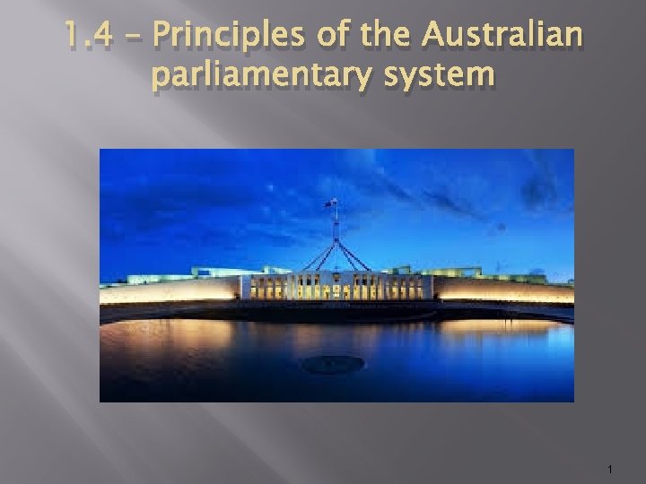 1 4 Principles of the Australian parliamentary system