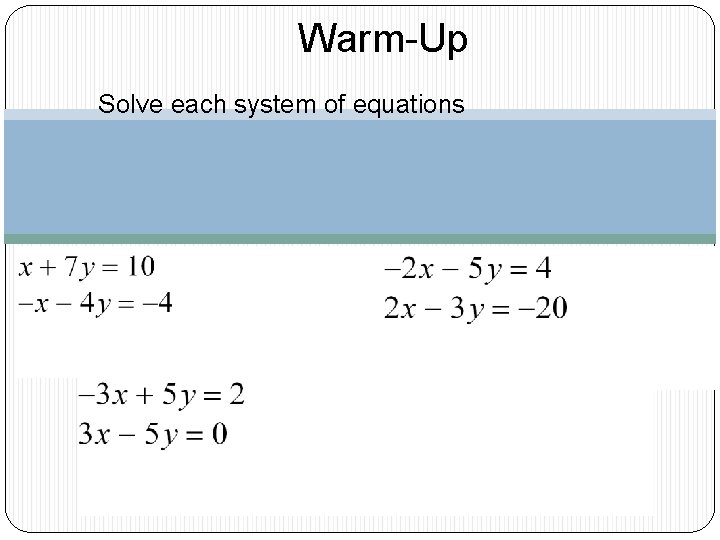 WarmUp Solve each system of equations Do now