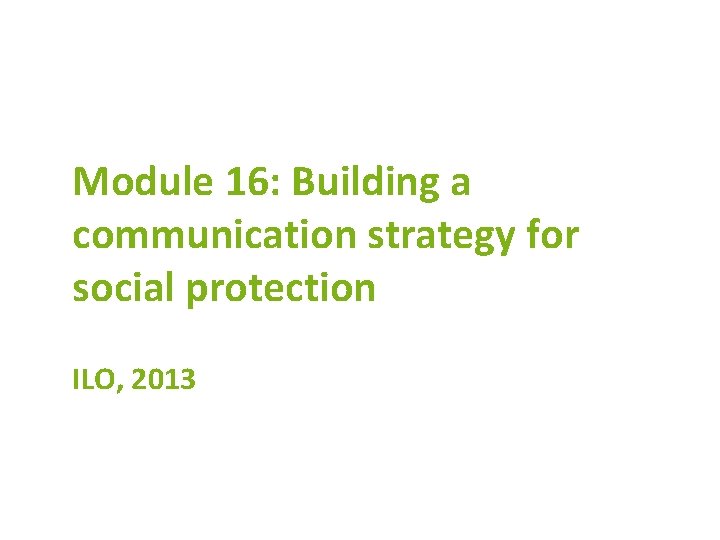 Module 16 Building a communication strategy for social