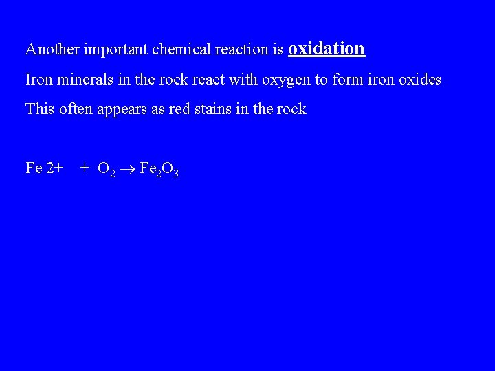 Weathering is the physical breakdown and chemical alteration