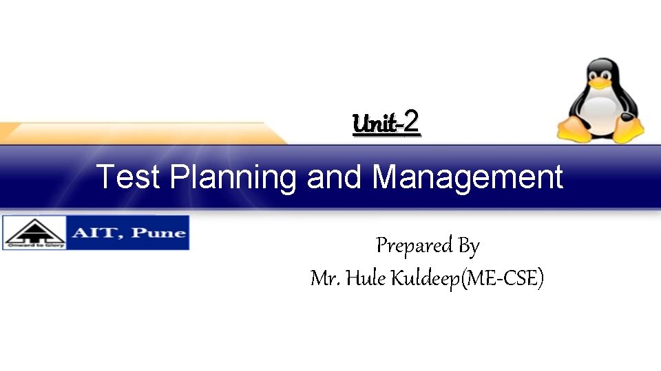Unit2 Test Planning and Management Prepared By Mr