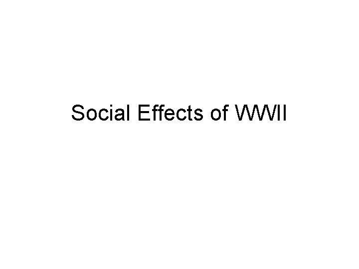 Social Effects of WWII Social Effects Psychological Trauma