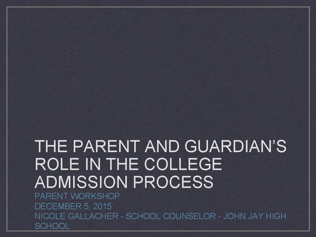 THE PARENT AND GUARDIANS ROLE IN THE COLLEGE