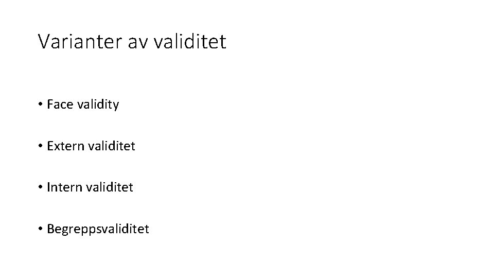 Validitet Validitet vs reliabilitet Ingen validitet om mttet