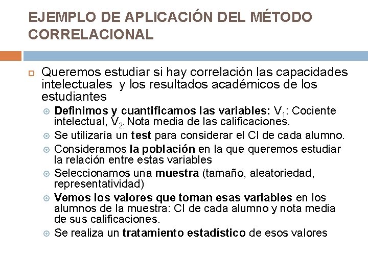 EJEMPLO DE APLICACIN DEL MTODO CORRELACIONAL Queremos estudiar