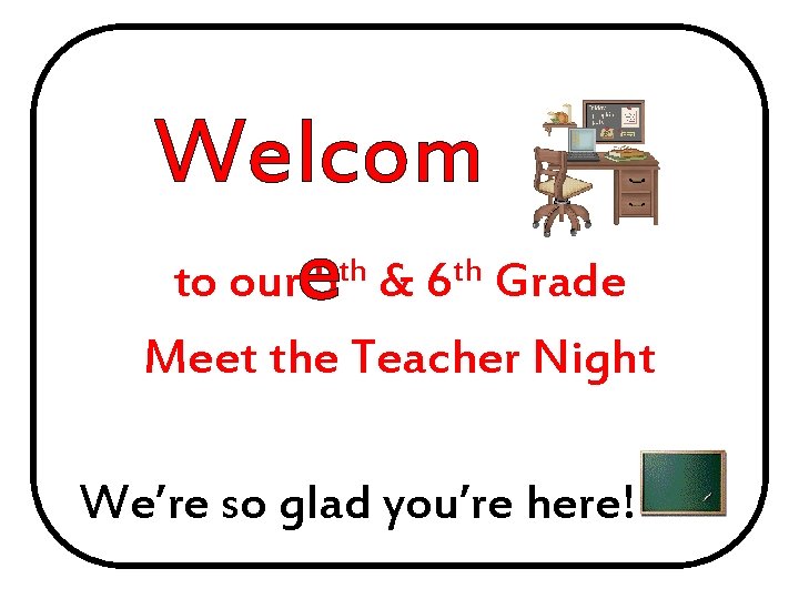 Welcom to oure 5 6 Grade th th