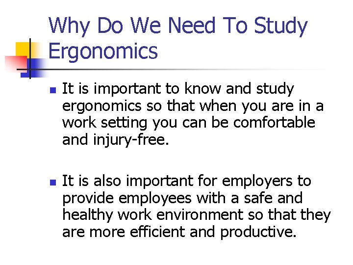 Ergonomics BTA Unit 1 Ergonomics n n Ergonomics