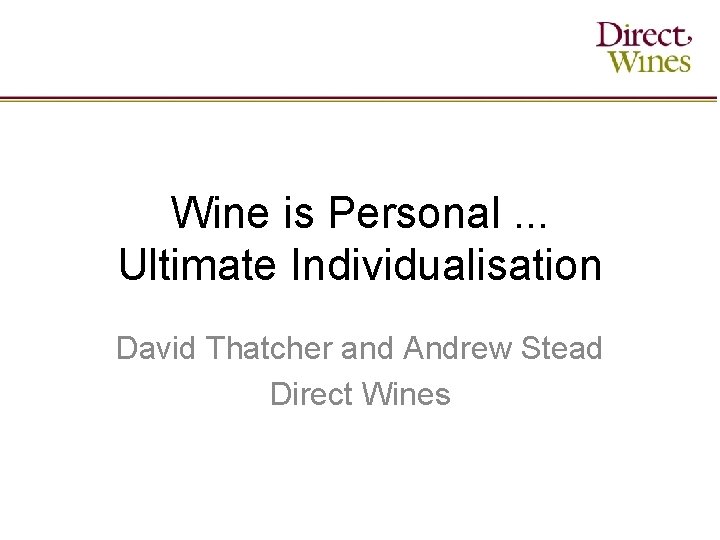 Wine is Personal Ultimate Individualisation David Thatcher and