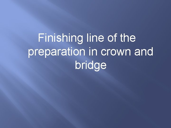 Finishing line of the preparation in crown and