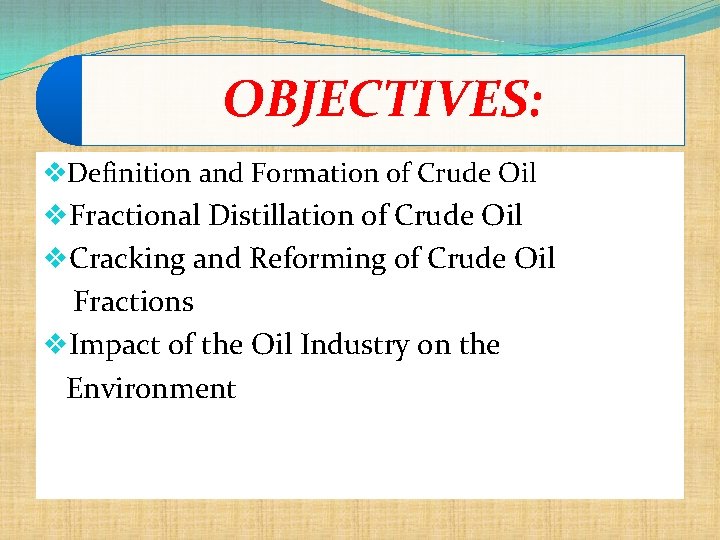 CRUDE OIL OBJECTIVES v Definition and Formation of