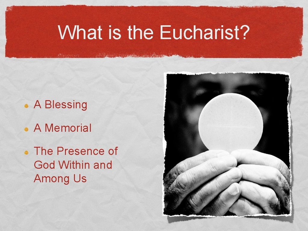 The Eucharist IMPORTANT VOCABULARY Eucharist Literally means thanksgiving