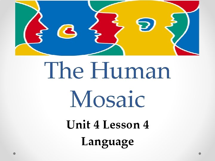The Human Mosaic Unit 4 Lesson 4 Language