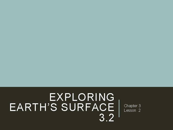 EXPLORING EARTHS SURFACE 3 2 Chapter 3 Lesson