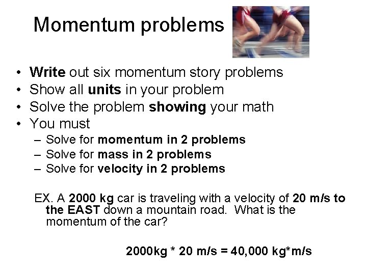 Momentum Quantity of Motion described by direction and