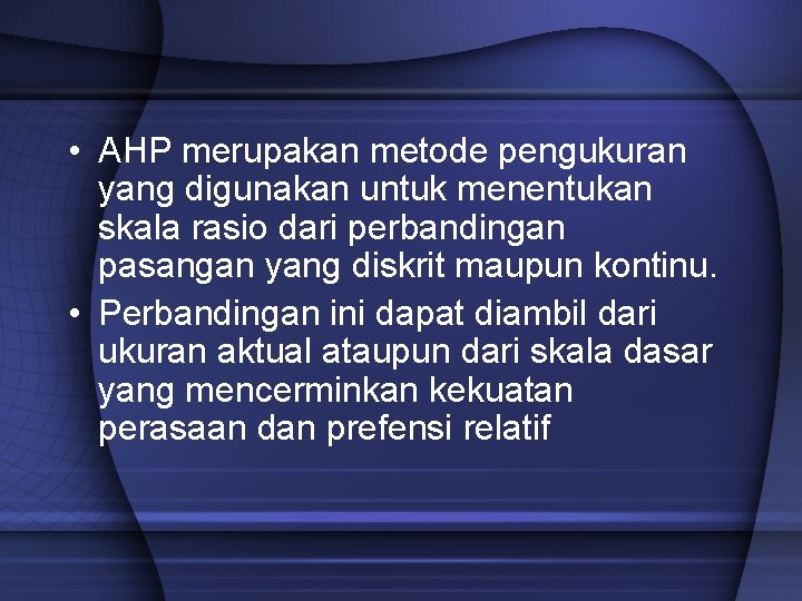 ANALYTICAL HIERARCHY PROCESS AHP Pertemuan 10 Pendahuluan Analytical