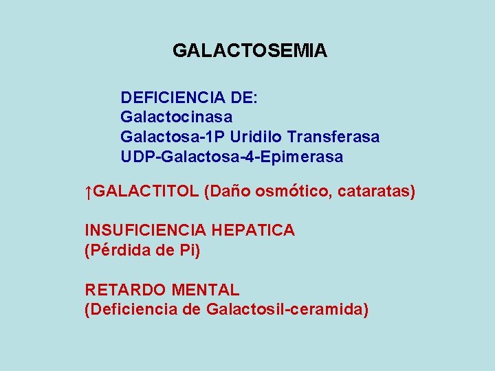 METABOLISMO DE LA GALACTOSA Galactitol ALDOSA REDUCTASA Galactosa