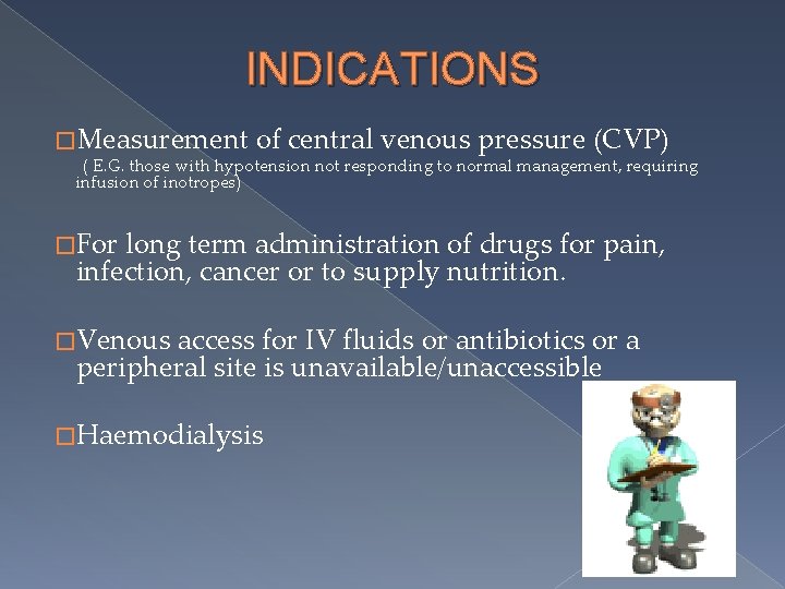 CENTRAL VENOUS CATHETERISATION INDICATIONS Measurement of central venous