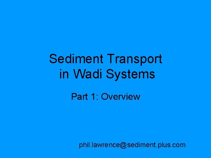 Sediment Transport in Wadi Systems Part 1 Overview