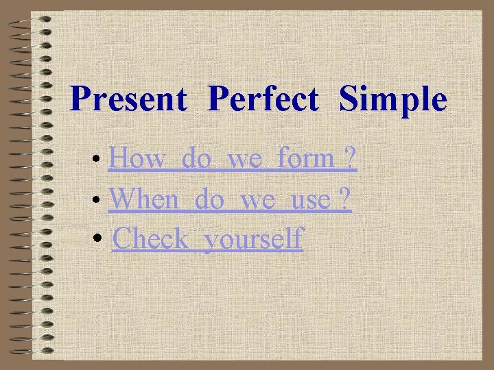 Present Perfect Simple How do we form When
