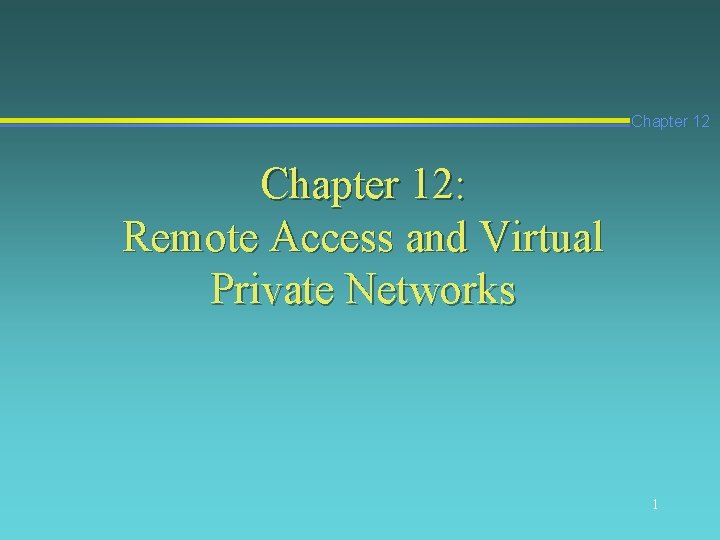 Chapter 12 Remote Access and Virtual Private Networks