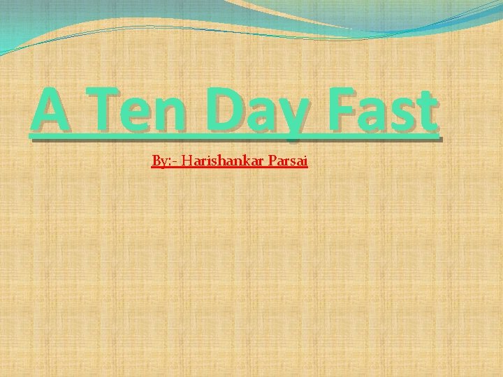 A Ten Day Fast By Harishankar Parsai Biography