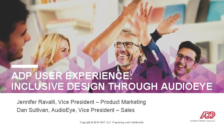 ADP USER EXPERIENCE INCLUSIVE DESIGN THROUGH AUDIOEYE Jennifer