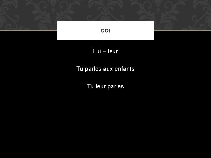 LE PLACEMENT DES PRONOMS Le lui y en