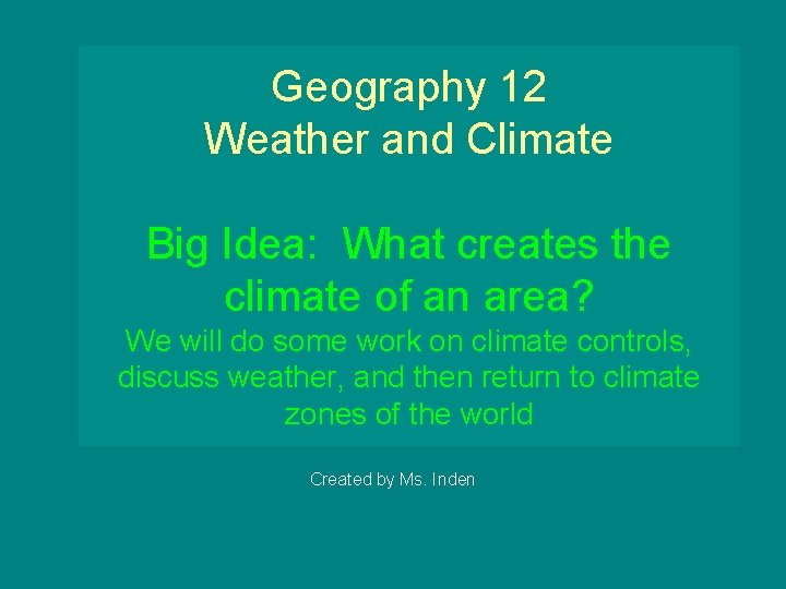 Geography 12 Weather and Climate Big Idea What