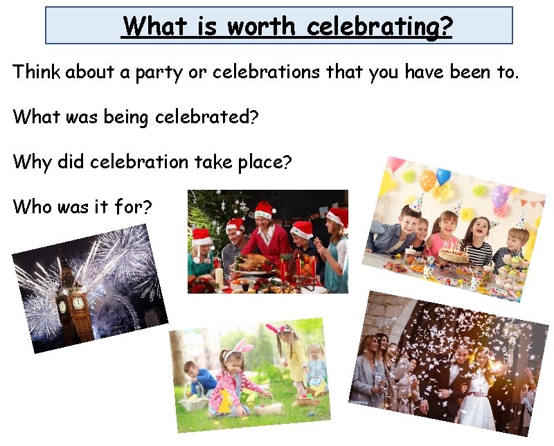 Religious education We are learning about celebrations so