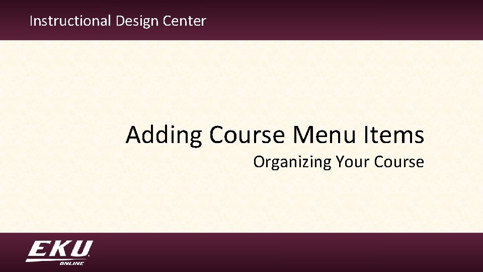 Instructional Design Center Adding Course Menu Items Organizing