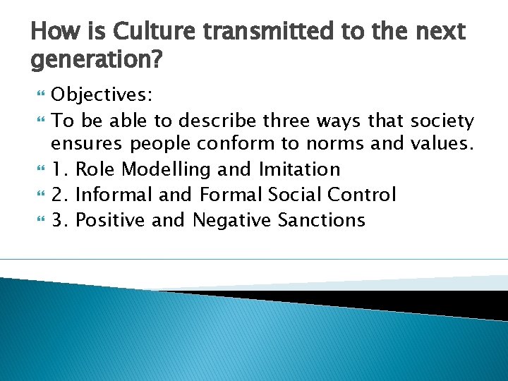 How is Culture transmitted to the next generation