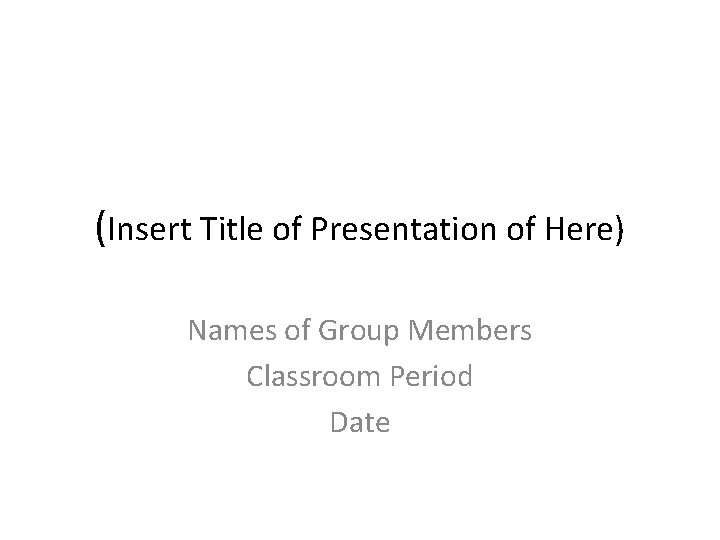 Insert Title of Presentation of Here Names of