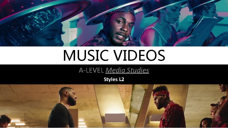 MUSIC VIDEOS ALEVEL Media Studies Styles L 2