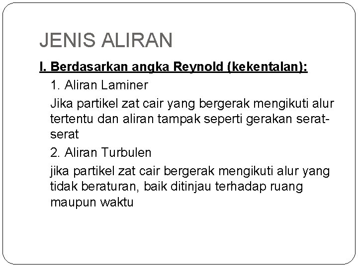 HIDRODINAMIKA JENIS ALIRAN I Berdasarkan angka Reynold kekentalan