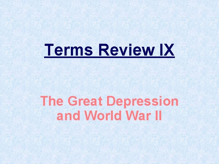 Terms Review IX The Great Depression and World