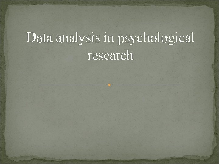 Data analysis in psychological research Research Generating theories