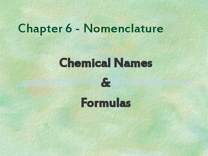 Chapter 6 Nomenclature Chemical Names Formulas Introduction to
