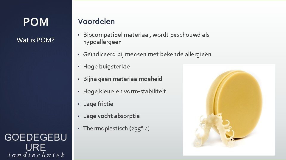 POM Poly Oxy Methyleen GOEDEGEBUURE tandtechniek POM Wat