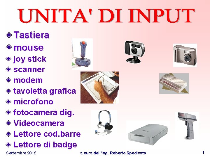 Tastiera mouse joy stick scanner modem tavoletta grafica