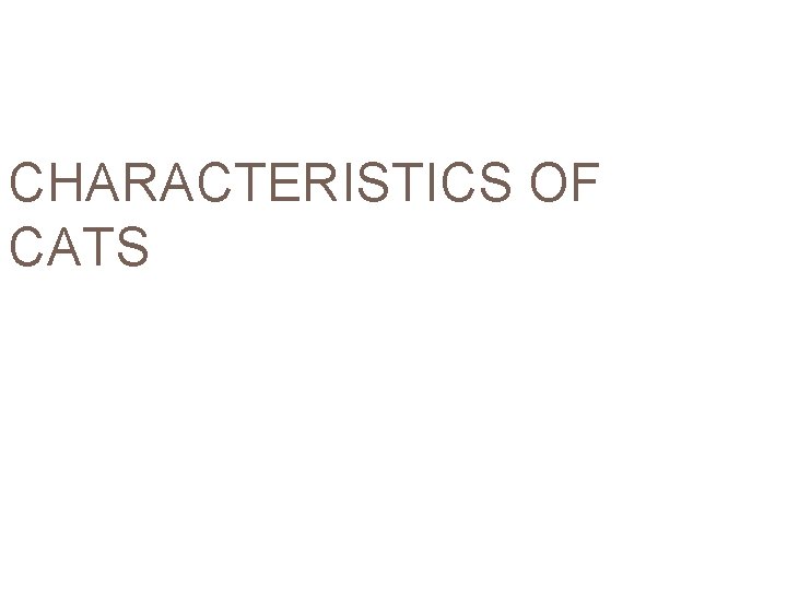 HISTORY BEHIND CATS First cat appeared 35 million