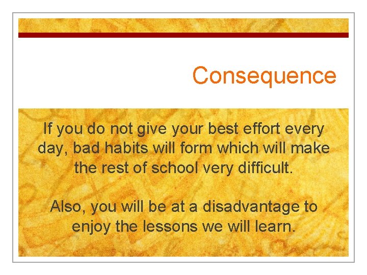 Rule Give your best effort every day Consequence