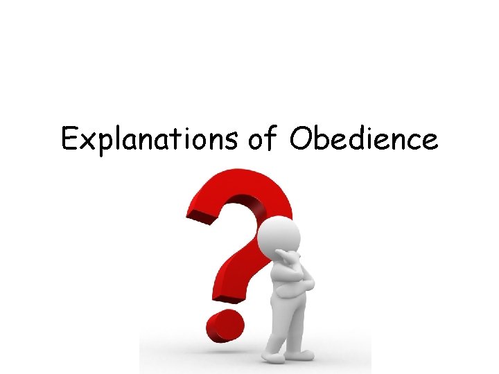 Explanations of Obedience It is easy to deny